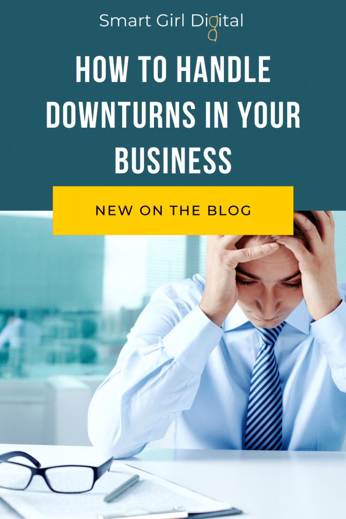How to Handle Downturns in Your Business | Smart Girl Digital