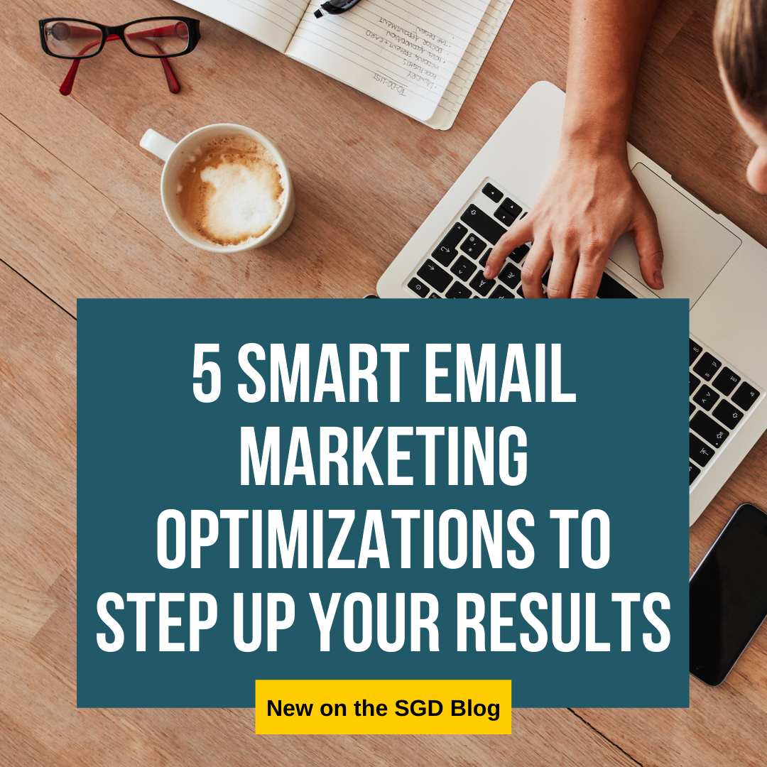 5 Smart Email Marketing Optimizations to Step Up Your Results - SGD